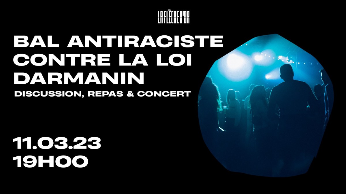 BAL ANTIRACISTE CONTRE LA LOI DARMANIN à la flèche d’or – Salon ...